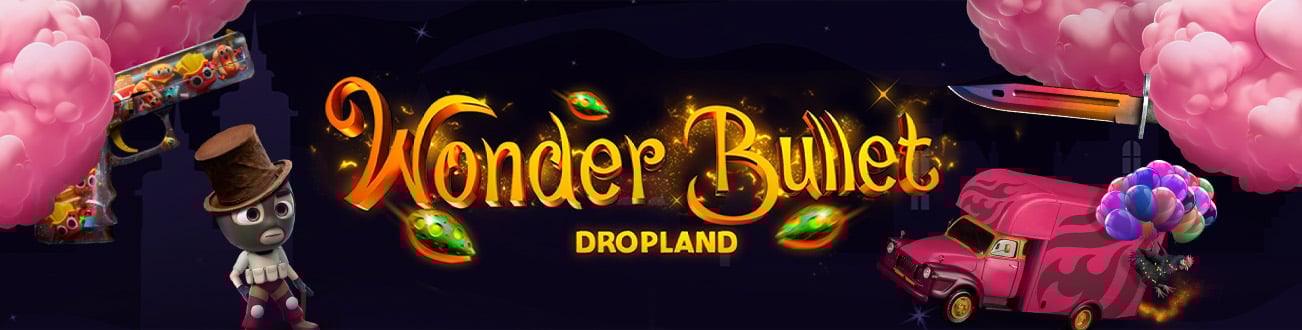 Wonder Bullets Dropland by Hellcase - Get Your Favorite Skins